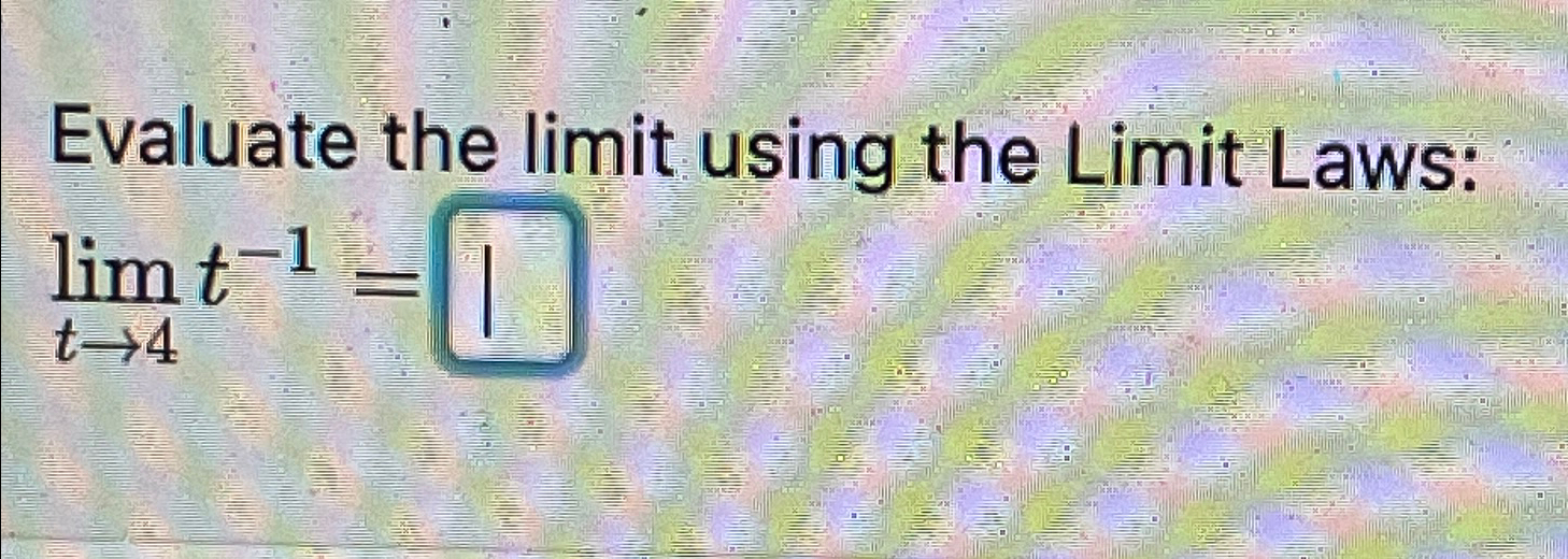 Solved Evaluate The Limit Using The Limit Laws Limt→4t 1