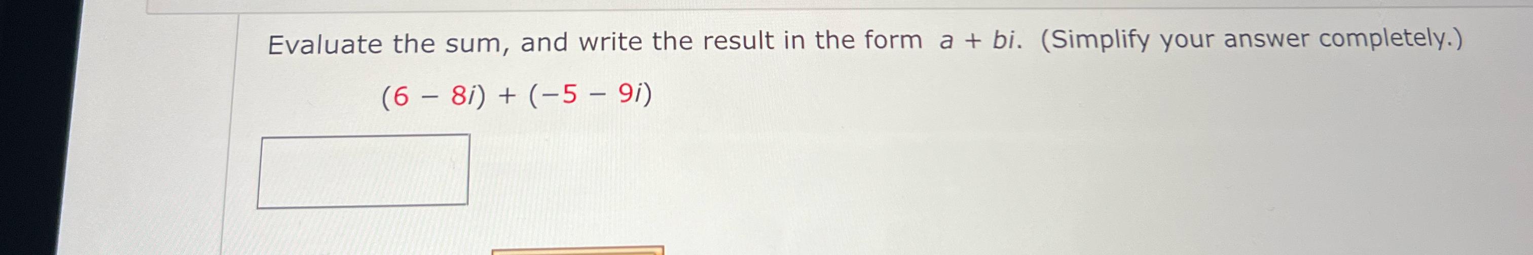 Evaluate the sum, and write the result in the form | Chegg.com