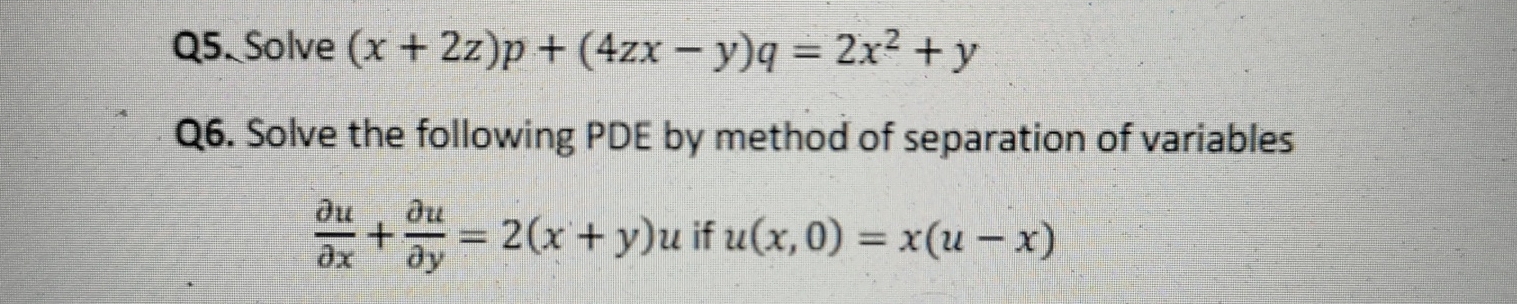Q5. ﻿Solve (x+2z)p+(4zx-y)q=2x2+yQ6. ﻿Solve the | Chegg.com