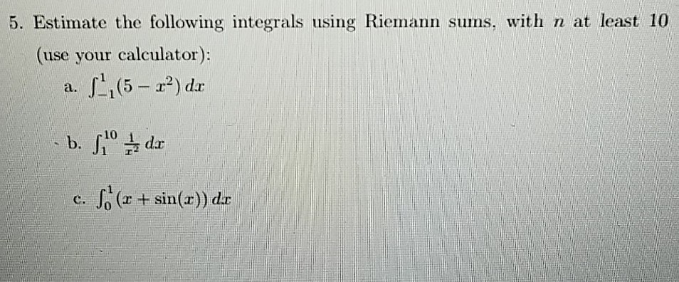 Solved 5. Estimate the following integrals using Riemann | Chegg.com