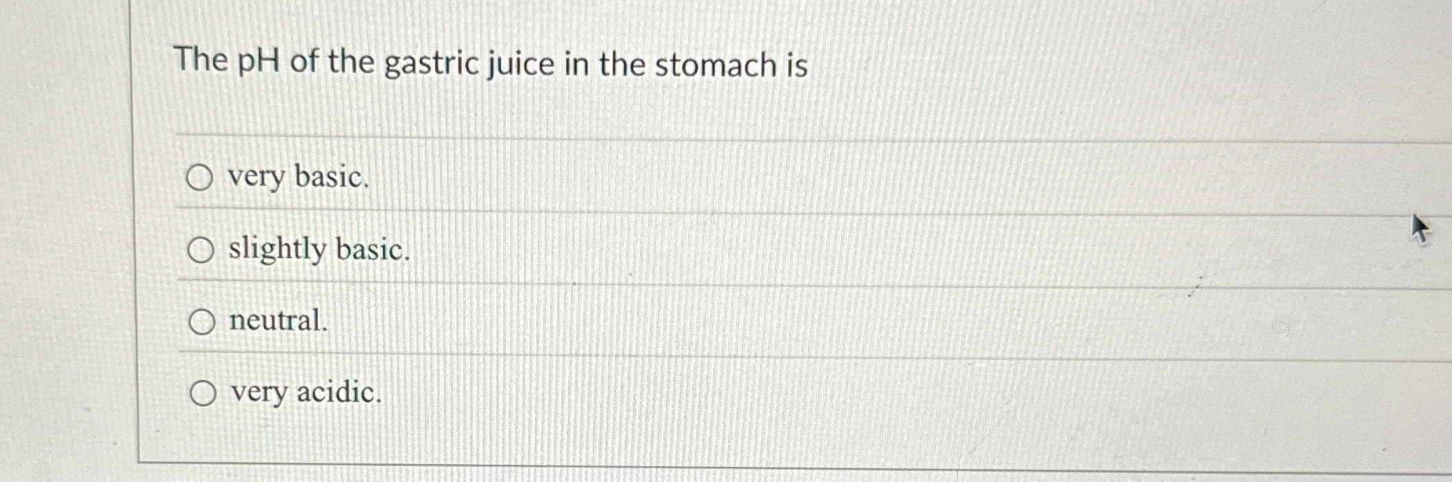 Solved The pH of the gastric juice in the stomach isvery | Chegg.com