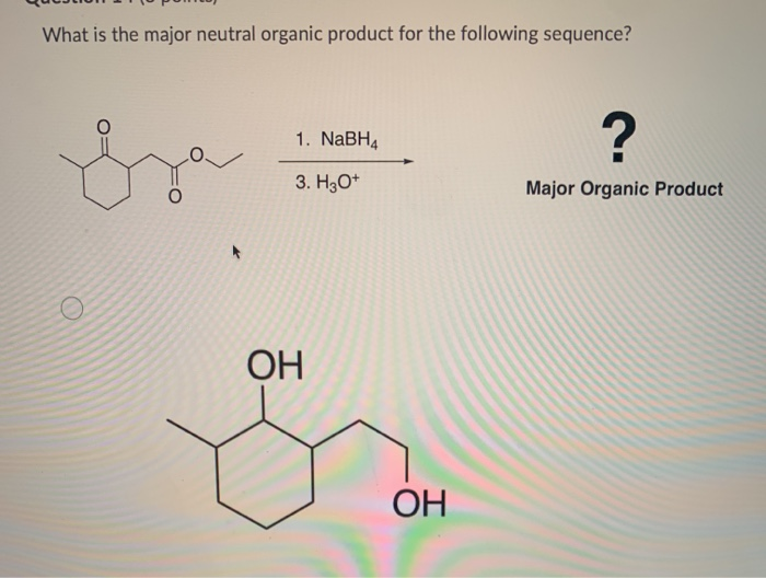 Solved What is the major neutral organic product for the | Chegg.com