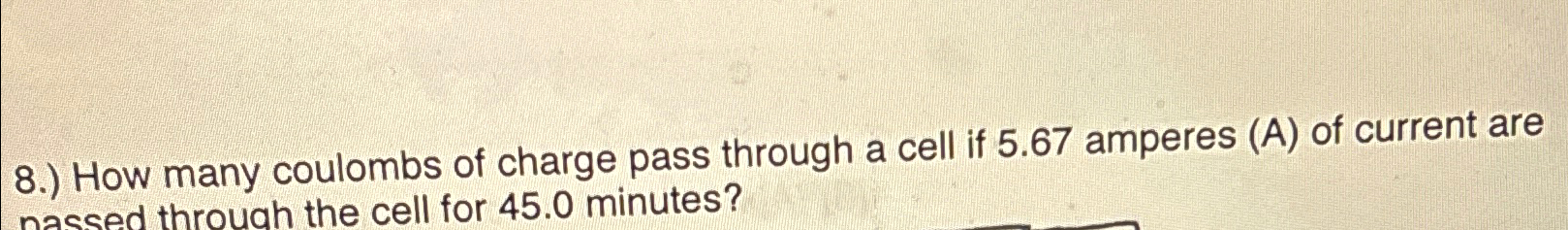 Solved 8.) ﻿How many coulombs of charge pass through a cell | Chegg.com