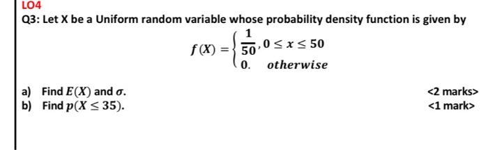 Solved LO4 Q3: Let X be a Uniform random variable whose | Chegg.com