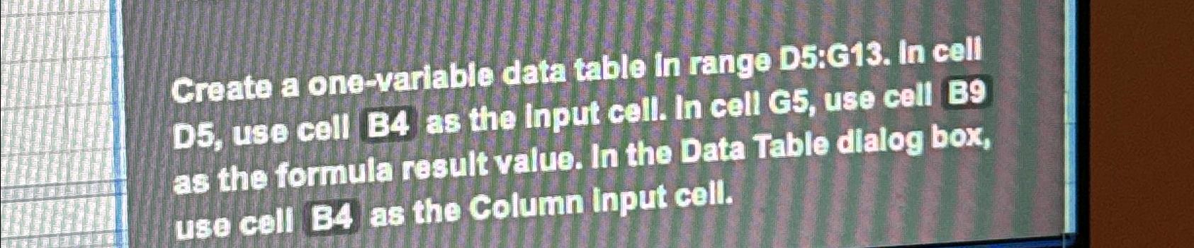Solved Create a one-varlable data table in range D5:G13. ﻿In | Chegg.com