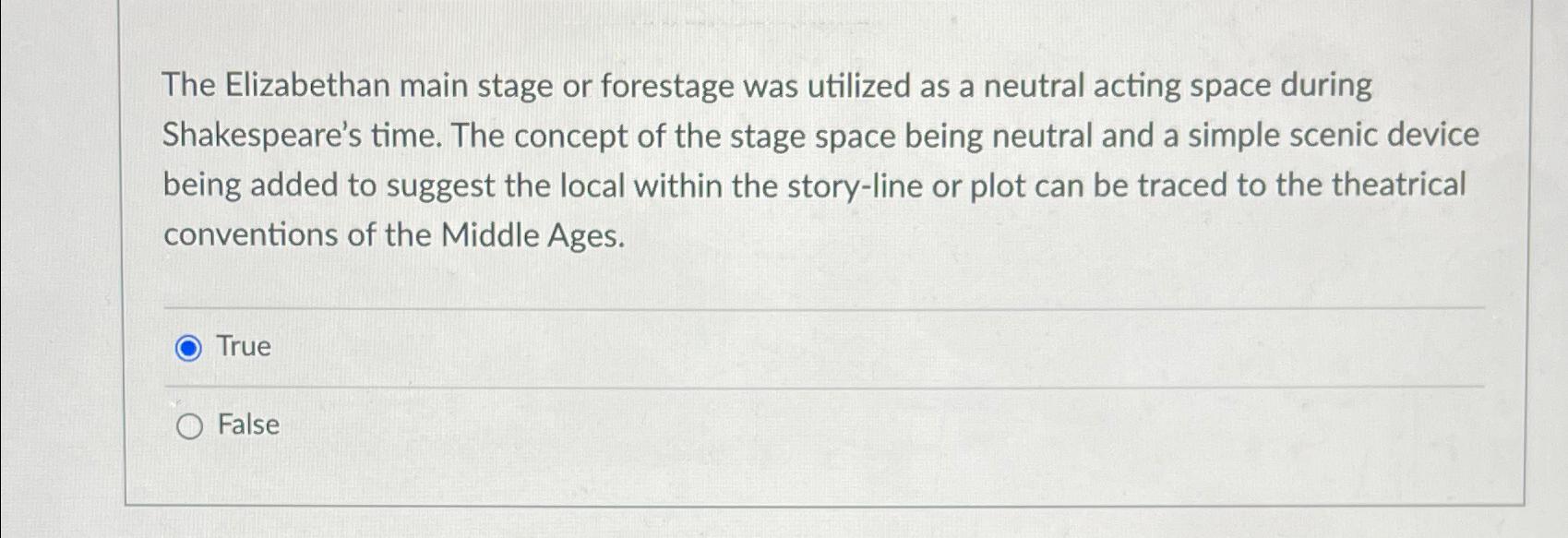 Solved The Elizabethan main stage or forestage was utilized | Chegg.com