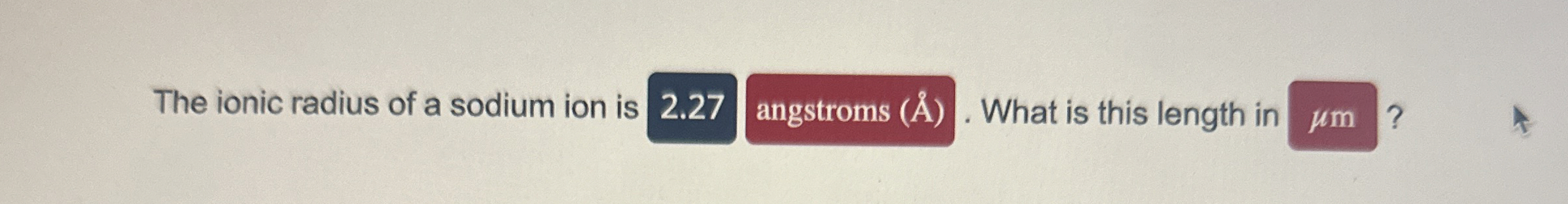 Solved The ionic radius of a sodium ion is 2.27 ﻿What is | Chegg.com