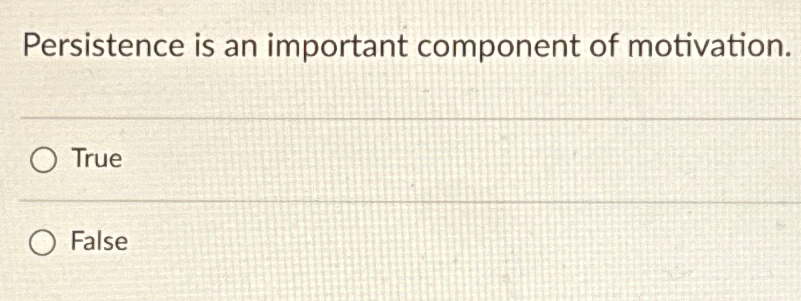 Solved Persistence is an important component of | Chegg.com