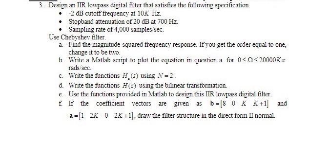 Solved 3. Design an IIR lowpass digital filter that | Chegg.com Solved 3. Design an IIR lowpass digital filter that | Chegg.com