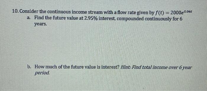 10. Consider the continuous income stream with a flow | Chegg.com