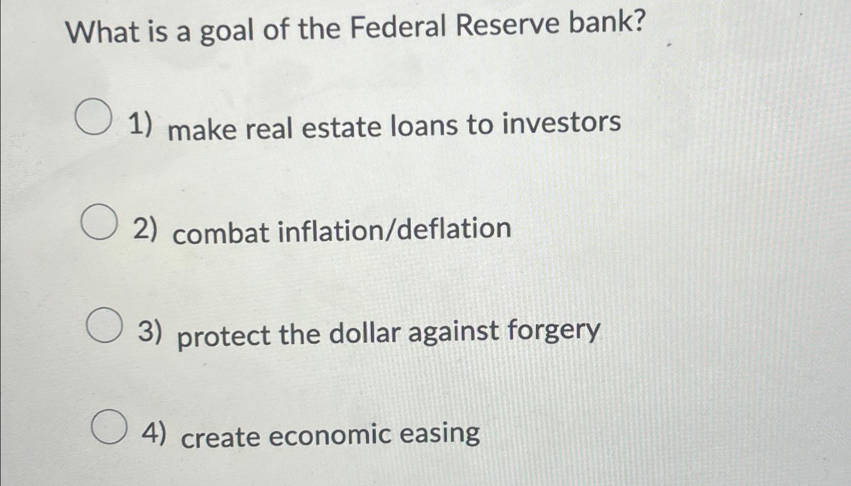 Solved What is a goal of the Federal Reserve bank?make real | Chegg.com