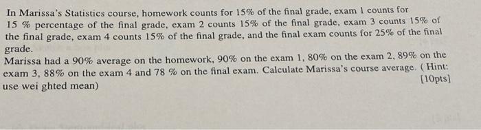 Solved In Marissa's Statistics course, homework counts for | Chegg.com