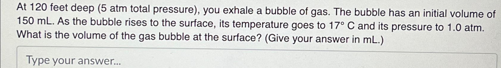 Solved At 120 ﻿feet deep ( 5 ﻿atm total pressure), ﻿you | Chegg.com