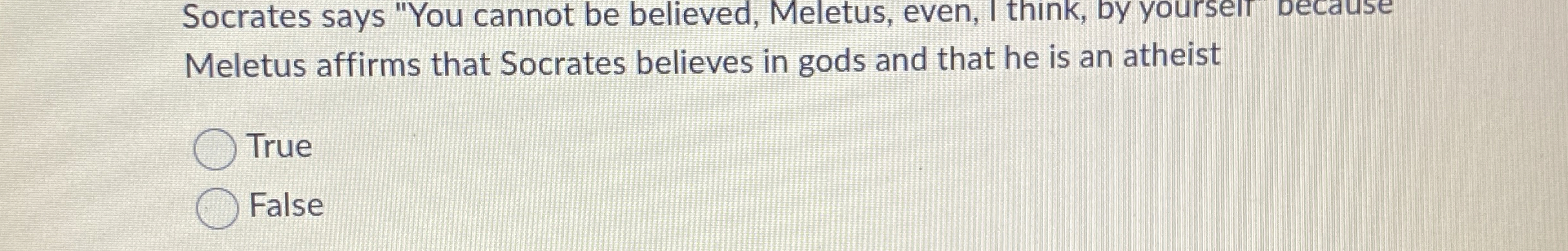 Solved Socrates says "You cannot be believed, Meletus, even, | Chegg.com