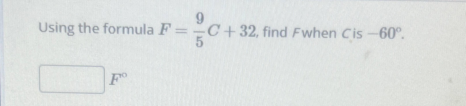 Solved Using the formula F=95C+32, ﻿find F ﻿when C ﻿is | Chegg.com