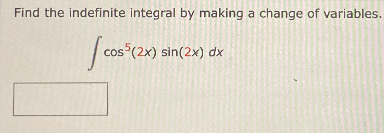 Solved Find the indefinite integral by making a change of | Chegg.com