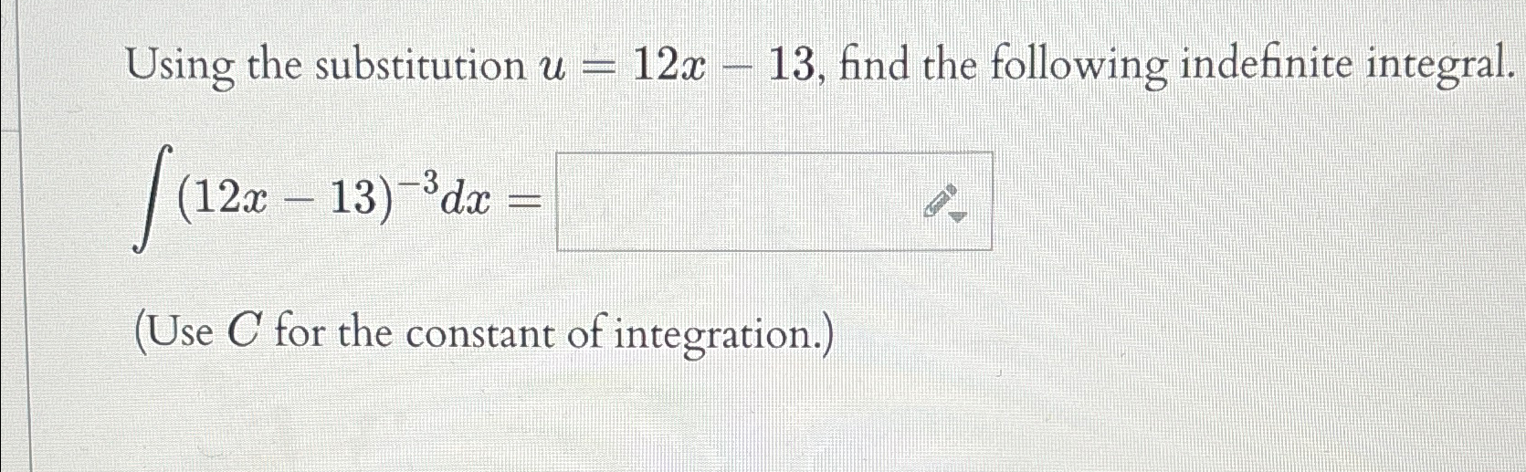 Solved Using the substitution u=12x-13, ﻿find the following | Chegg.com