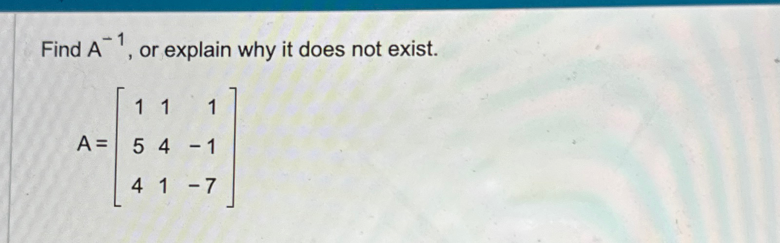 Solved Find A-1, ﻿or explain why it does not | Chegg.com