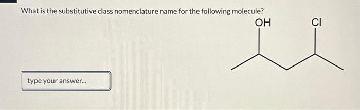 Solved what is the substitutive class nomenclature name for | Chegg.com