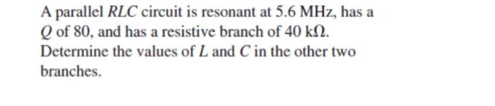 Solved A parallel RLC circuit is resonant at 5.6MHz, has a Q | Chegg.com