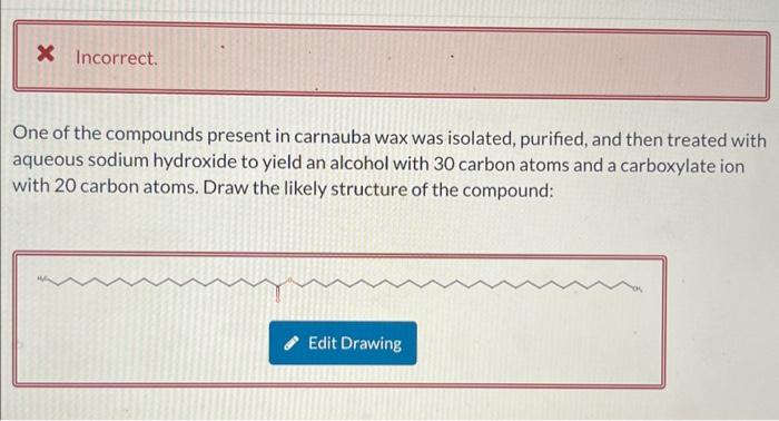 Solved One of the compounds present in carnauba wax was | Chegg.com