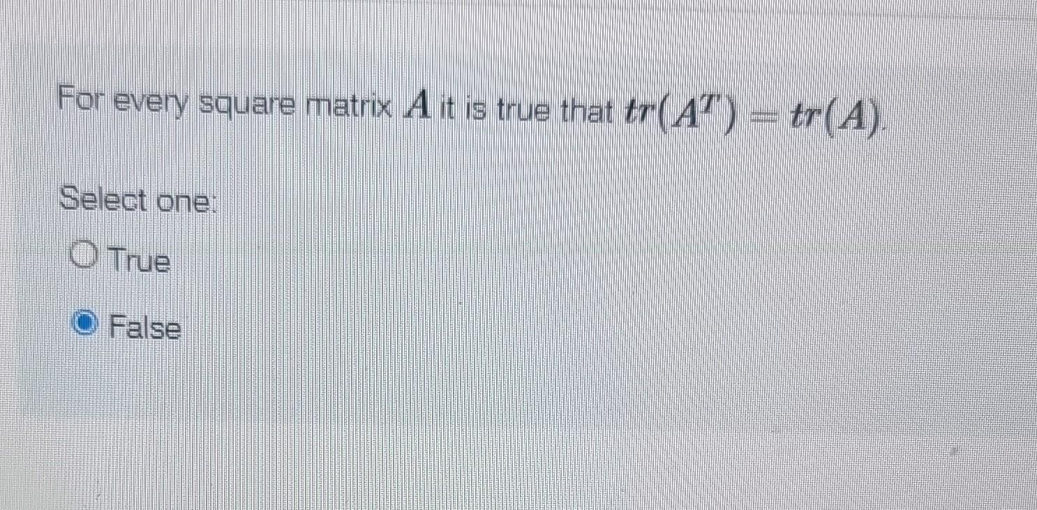Solved For every square matrix A it is true that | Chegg.com