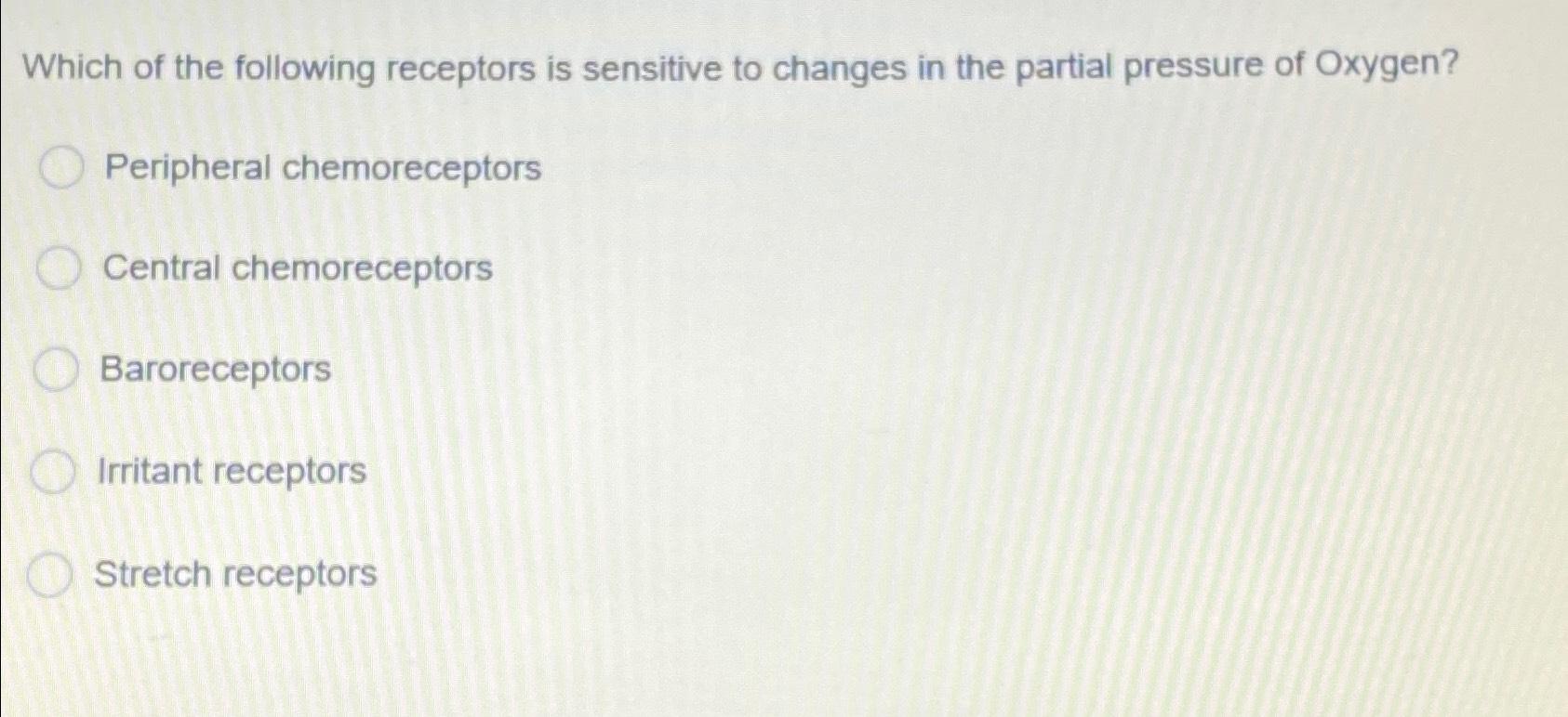 Solved Which of the following receptors is sensitive to | Chegg.com