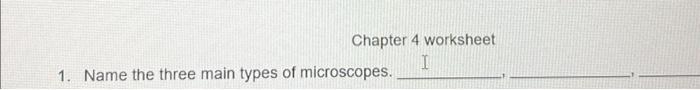 Solved Chapter 4 worksheet 1. Name the three main types of | Chegg.com