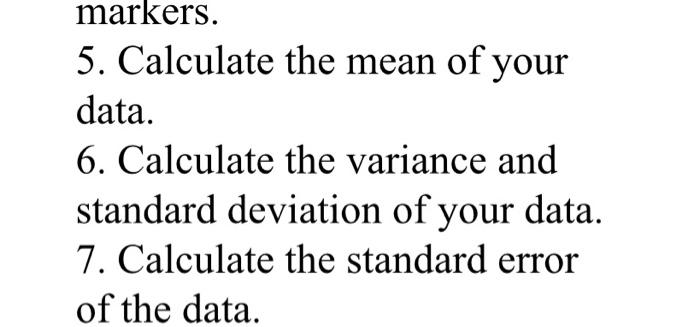 Solved 5. Calculate the mean of your data. 6. Calculate | Chegg.com