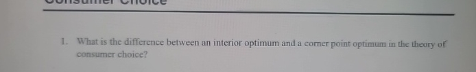 Solved What is the difference between an interior optimum | Chegg.com