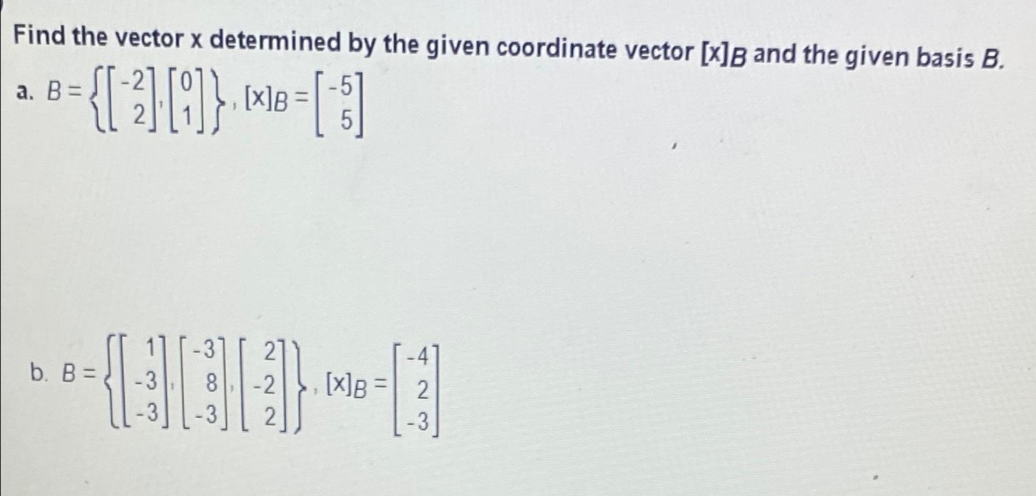 Solved Find the vector x determined by the given coordinate | Chegg.com Solved Find the vector x determined by the given coordinate | Chegg.com