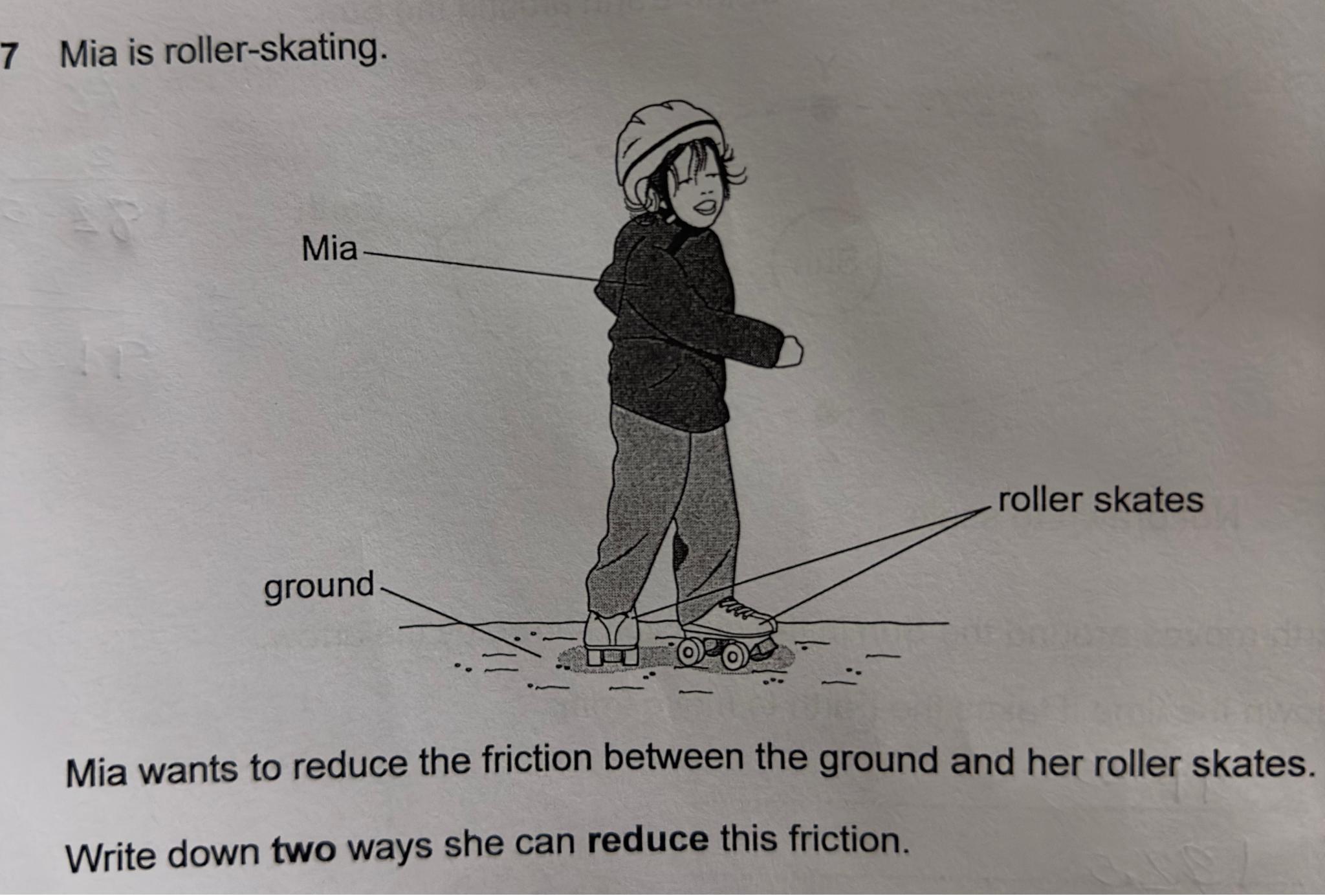 Solved 7 ﻿Mia is roller-skating.Mia wants to reduce the | Chegg.com