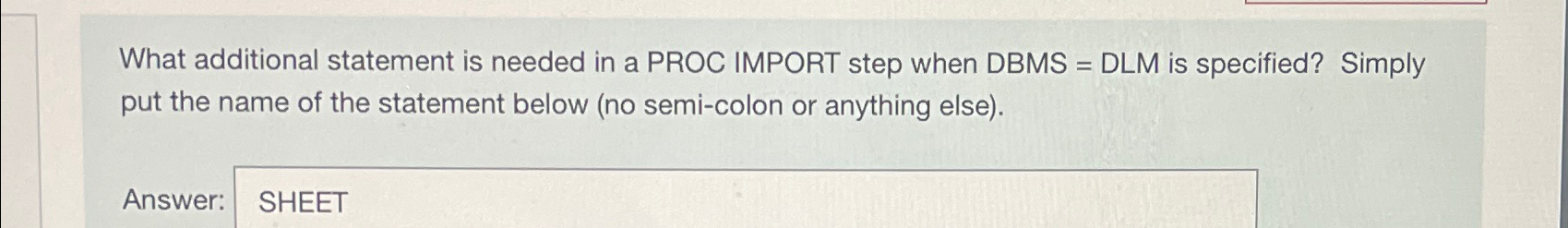 Solved What additional statement is needed in a PROC IMPORT | Chegg.com
