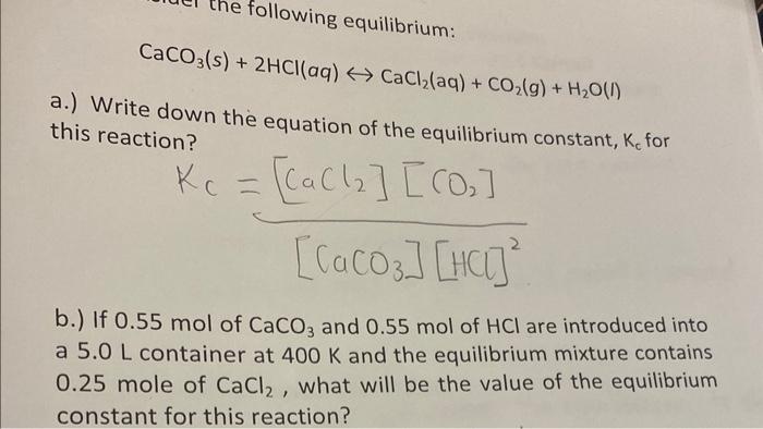 Solved CaCO3(s)+2HCl(aq)↔CaCl2(aq)+CO2(g)+H2O( I ) a.) Write | Chegg.com