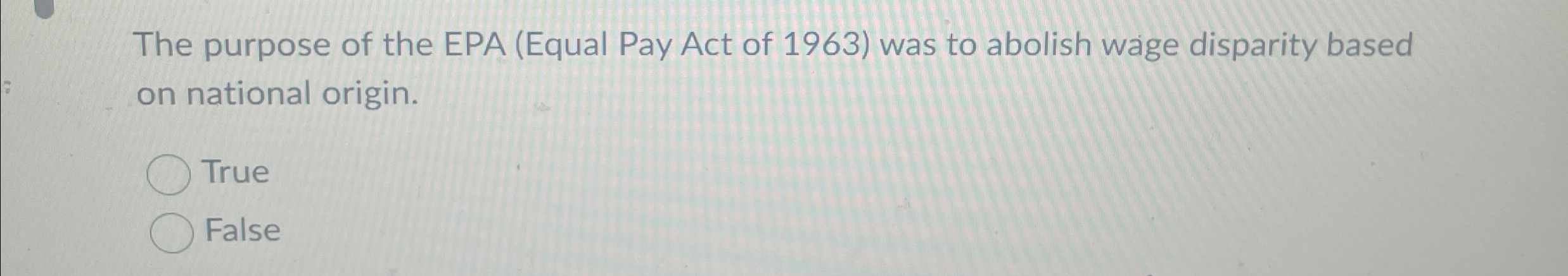Solved The purpose of the EPA (Equal Pay Act of 1963) ﻿was | Chegg.com