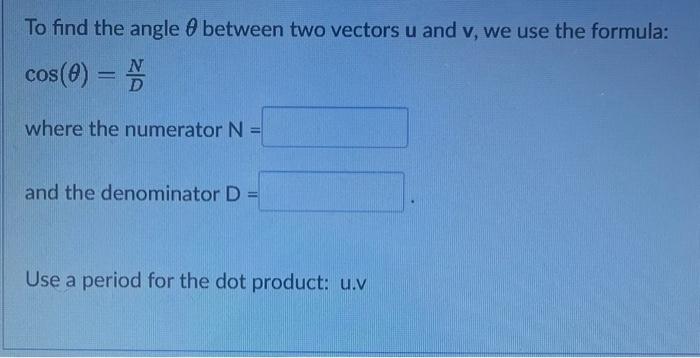 Solved To find the angle θ between two vectors u and v, we | Chegg.com