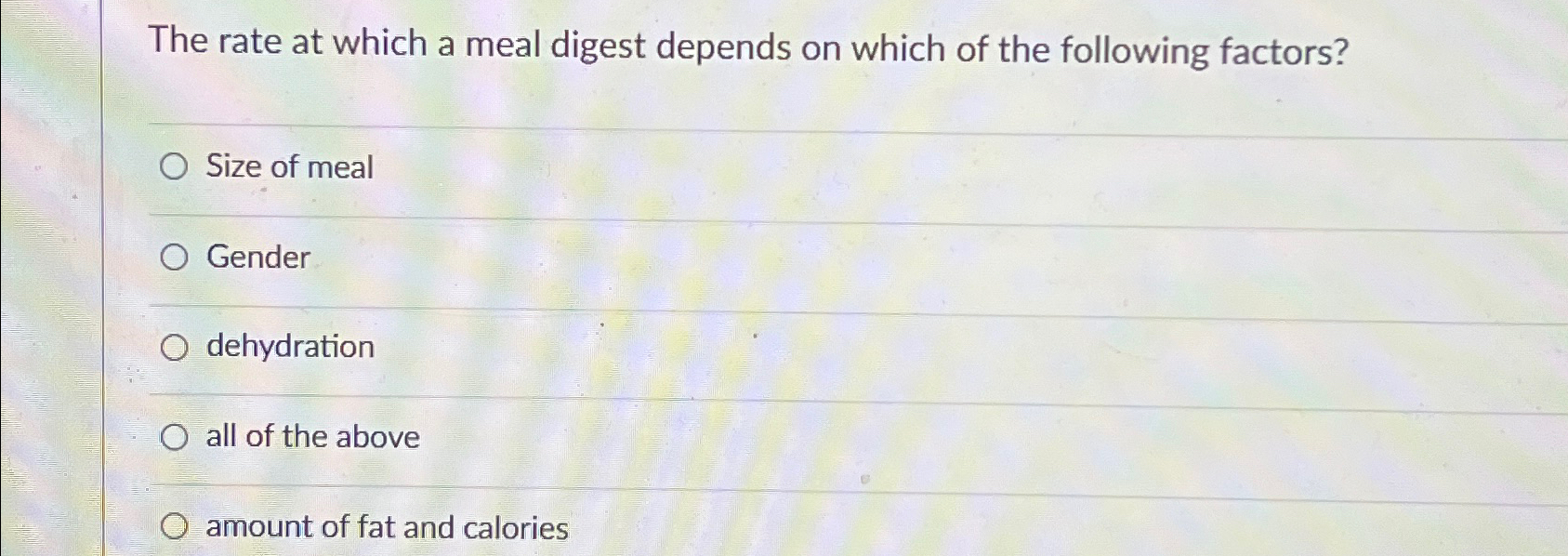 Solved The rate at which a meal digest depends on which of | Chegg.com