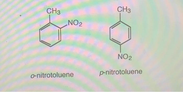 Solved o-nitrotoluene p-nitrotoluene | Chegg.com