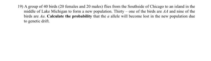 Solved 19) A group of 40 birds ( 20 females and 20 males) | Chegg.com