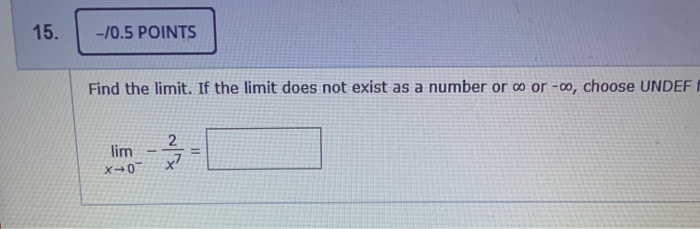 Solved 15. -/0.5 POINTS Find the limit. If the limit does | Chegg.com