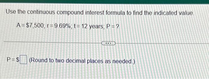 Solved Use the continuous compound interest formula to find | Chegg.com