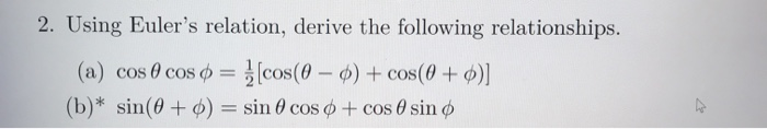 Solved 2. Using Euler's relation, derive the following | Chegg.com
