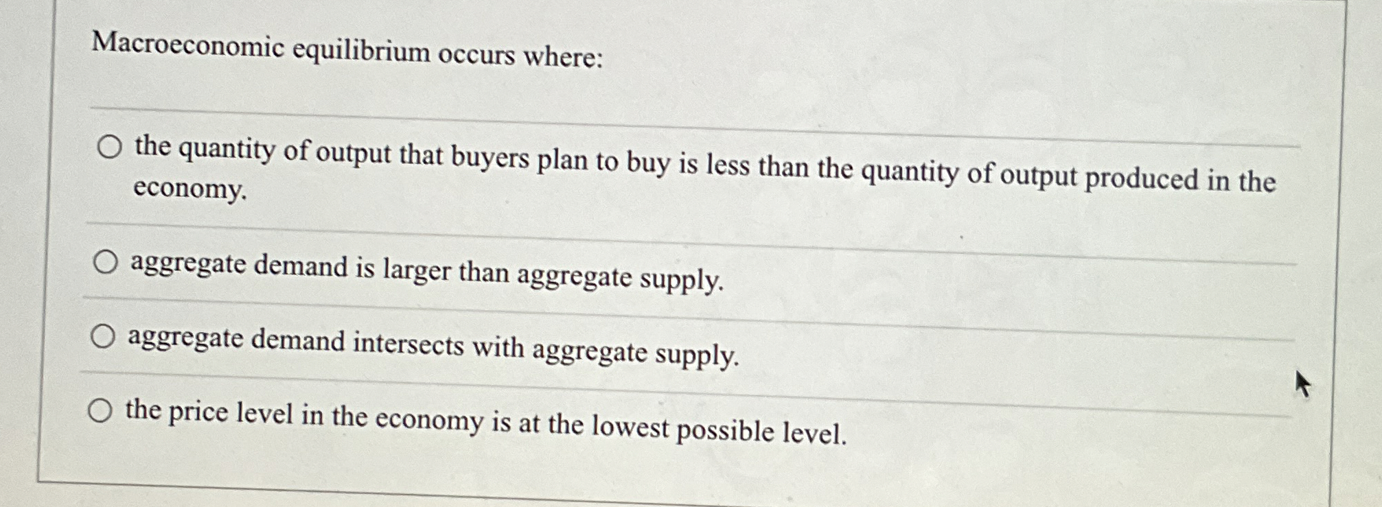 Solved Macroeconomic equilibrium occurs where:the quantity | Chegg.com