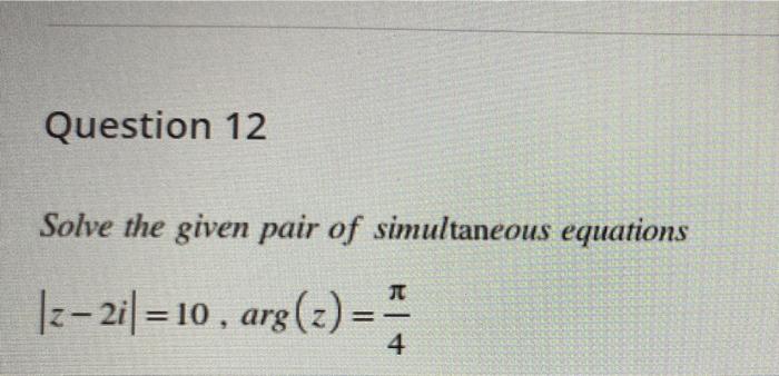 Solved Question 12 Solve the given pair of simultaneous | Chegg.com