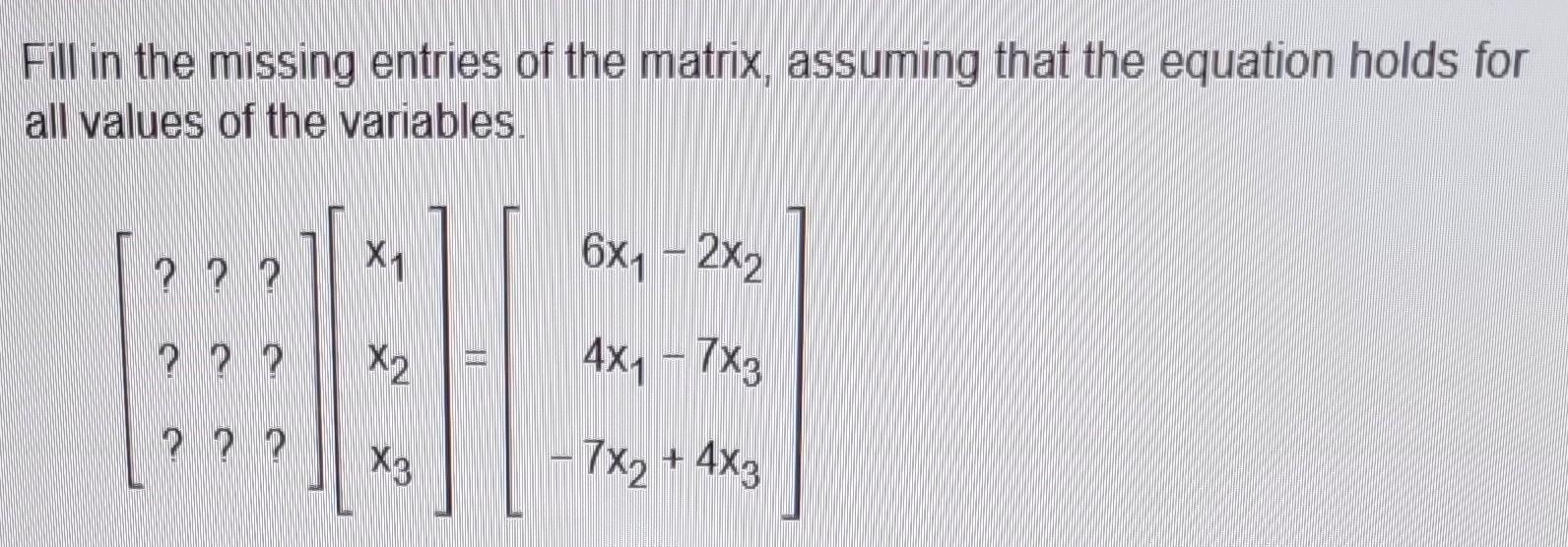 Solved Fill in the missing entries of the matrix, assuming | Chegg.com