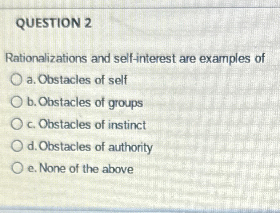 Solved QUESTION 2Rationalizations and self-interest are | Chegg.com