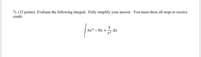 Solved 7) (12 points) Evaluate the following integral. Fully | Chegg.com Solved 7) (12 points) Evaluate the following integral. Fully | Chegg.com