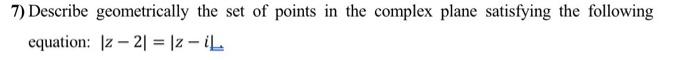 Solved 7) Describe geometrically the set of points in the | Chegg.com