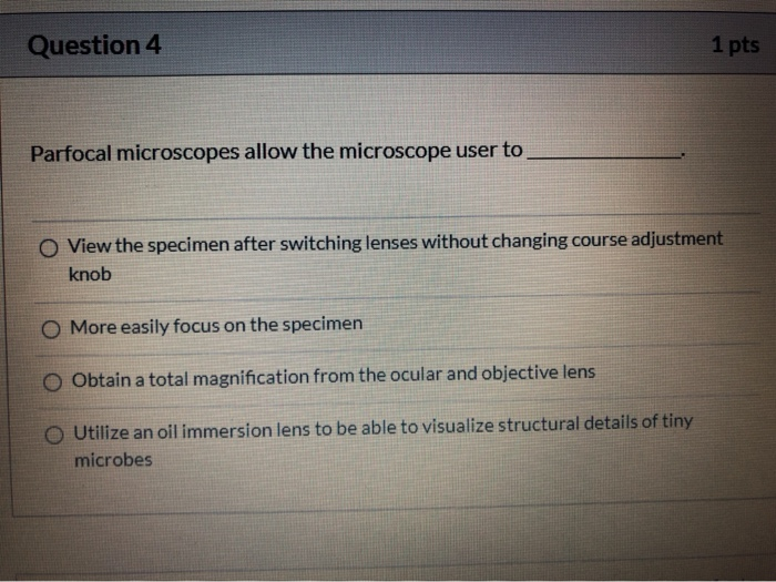 Solved Question 4 1 pts Parfocal microscopes allow the | Chegg.com