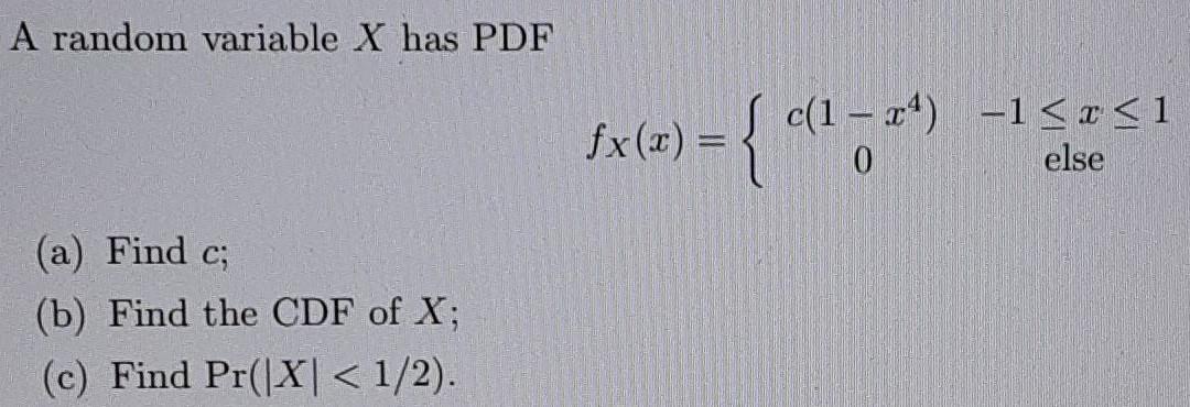 Solved A random variable X has PDF fx(x) = ) { c(1 - r4) -1 | Chegg.com